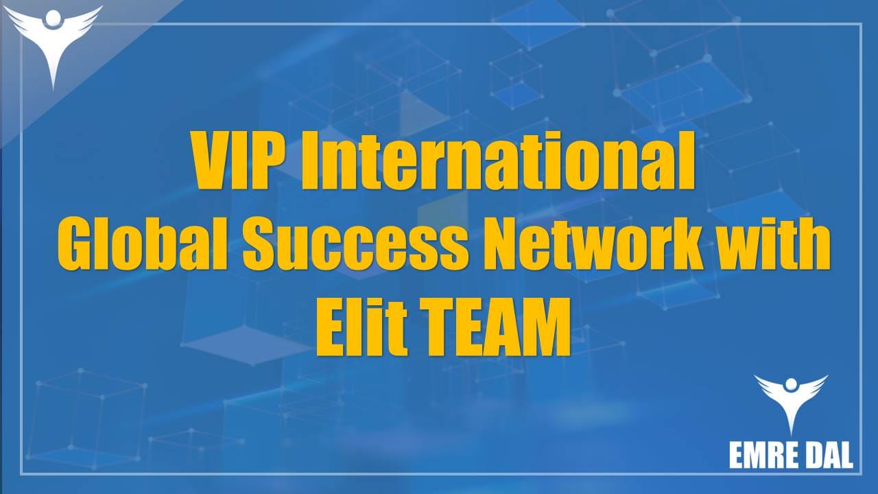 VIP International | Global Success Network with Elit TEAM