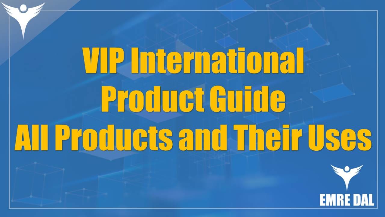 VIP International Product Guide: All Products and Their Uses